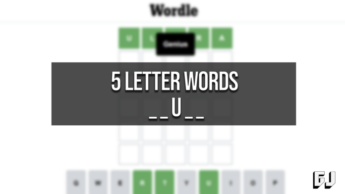 Mots De 5 Lettres Avec U Au Milieu Wordle Guide mots-de-5-lettres-avec-u-au-milieu-wordle-guide
